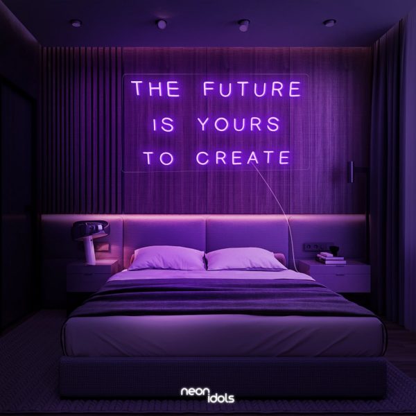 The future is yours to create LED-Neon Sign - Neonidols